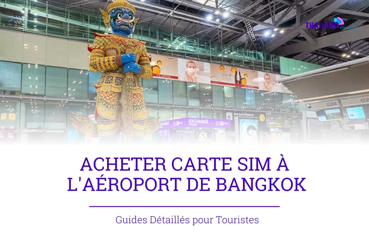 Obtenir une Carte SIM à l'Aéroport de Bangkok Suvarnabhumi (BKK)