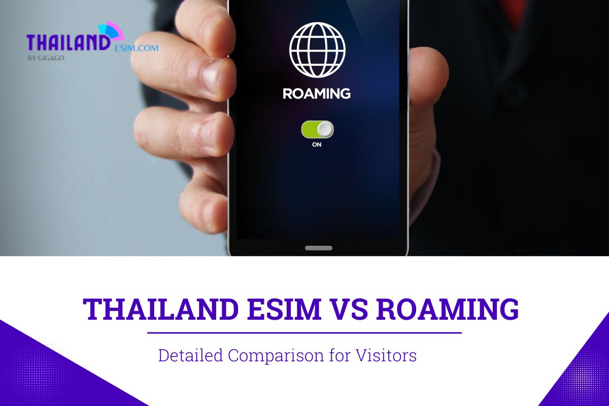 Thailand eSIM vs Roaming: Which one is better for visitors?